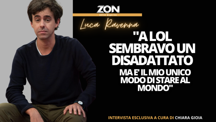 Luca Ravenna: "A LOL? Un disadattato. E' il mio modo di stare al mondo"